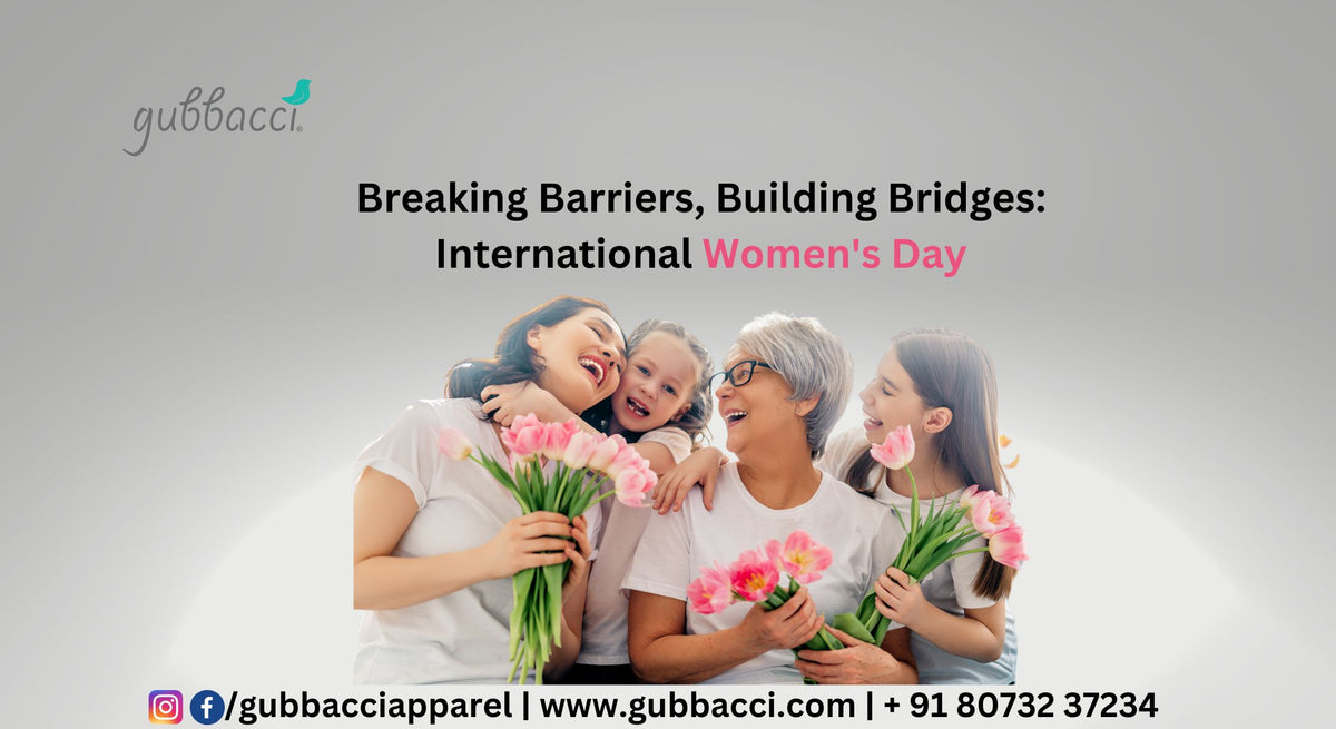 Breaking Barriers, Building Bridges: International Women's Day | Gubbacci