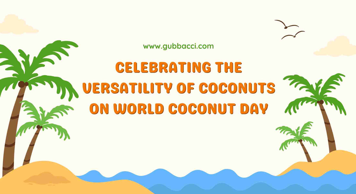 Celebrating the versatility of coconuts on World Coconut Day | Gubbacci