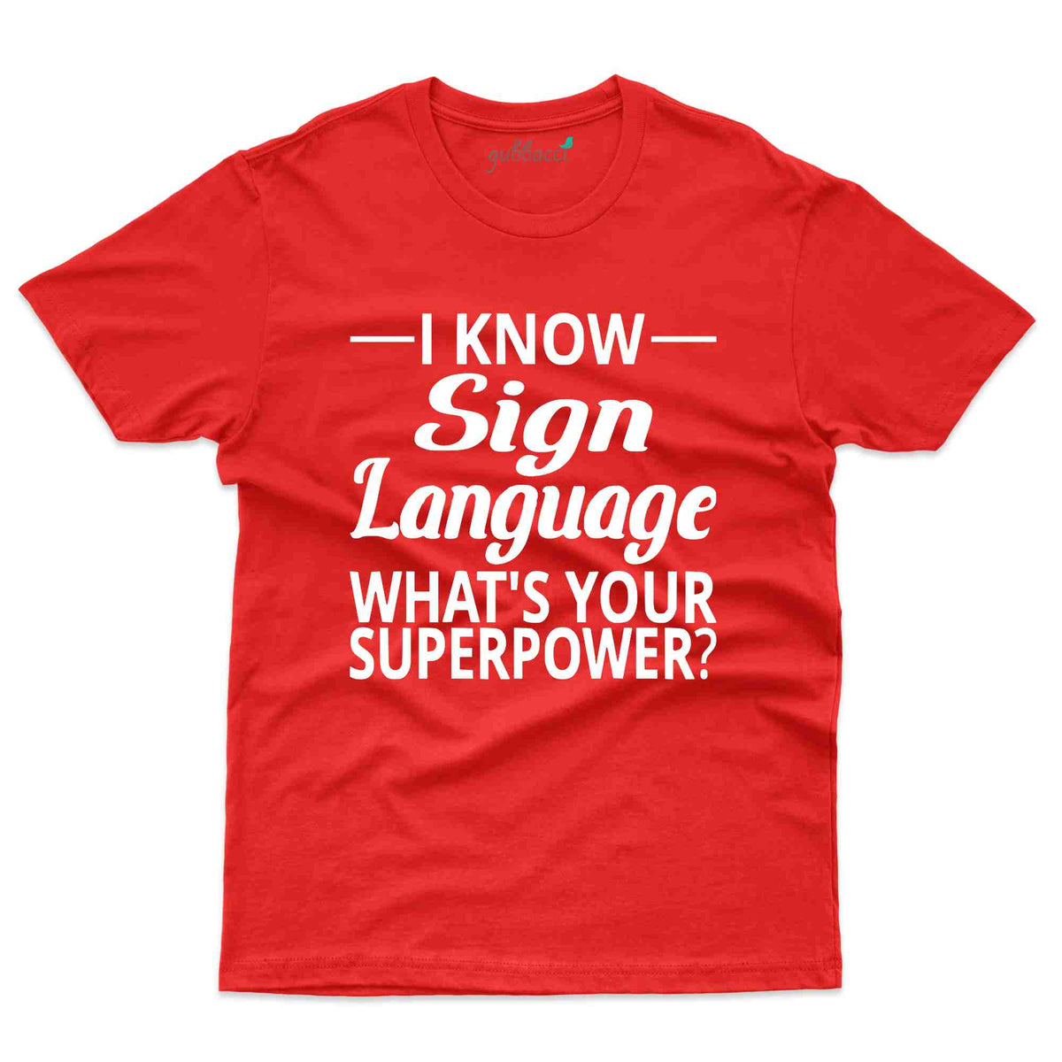 Superpower T-Shirt - Sign Language Collection | Gubbacci