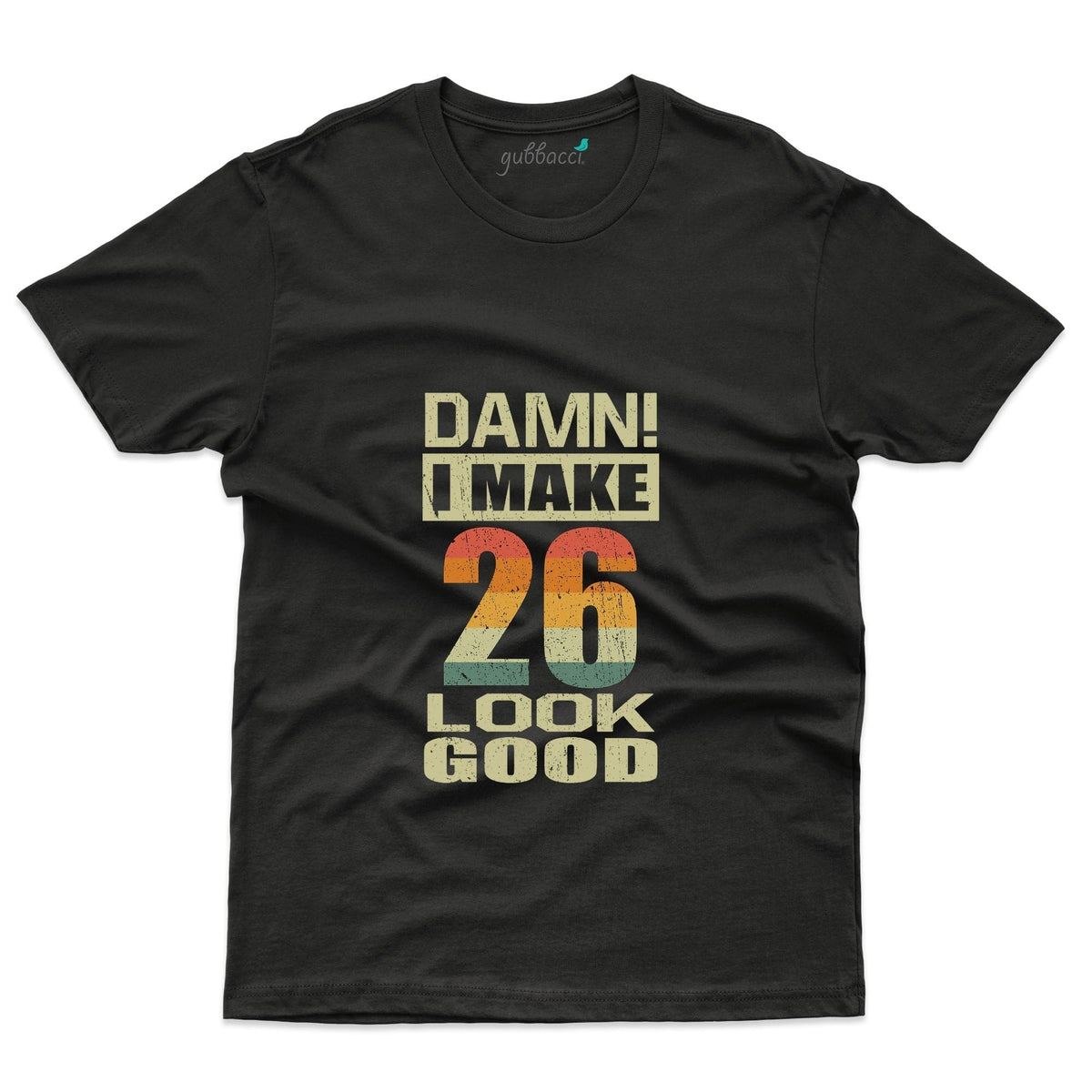 Damn 26 Looks Good T-Shirts - 26th Birthday T-Shirt Collection | Gubbacci
