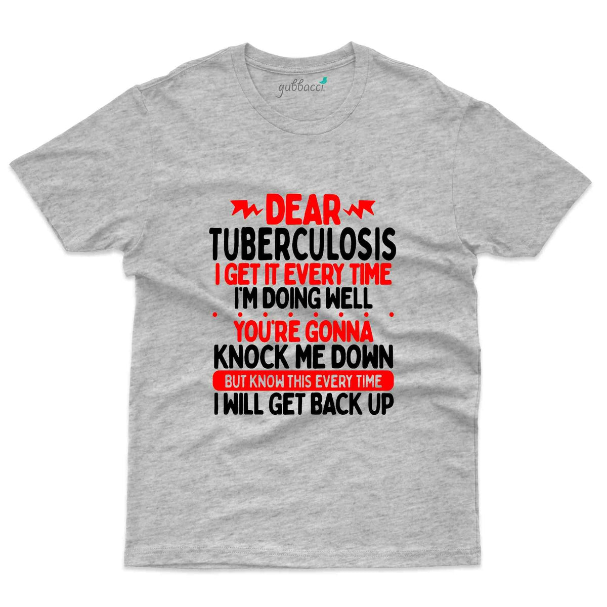 Dear Tuberculosis T-Shirt - Tuberculosis Collection | Gubbacci