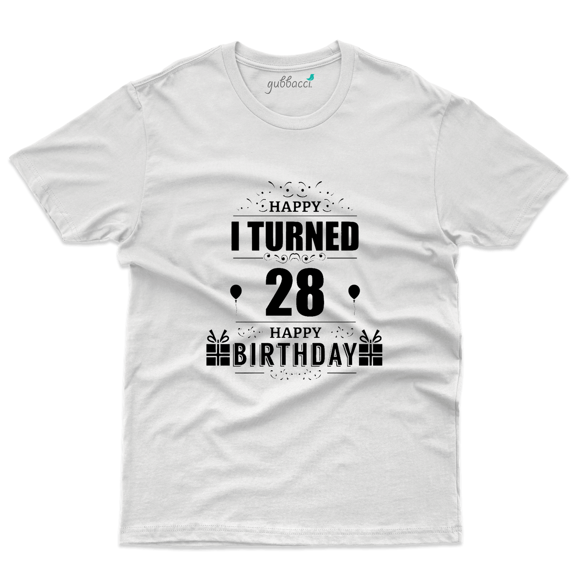 Happy I Turned 28 T-Shirt - 28th Birthday Collection | Gubbacci