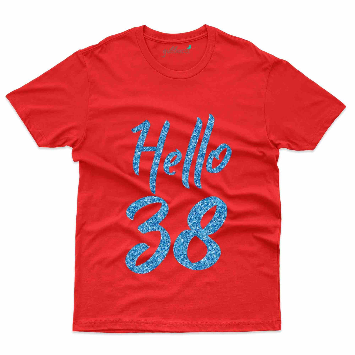 Hello 38 T-Shirt - 38th Birthday Collection | Gubbacci