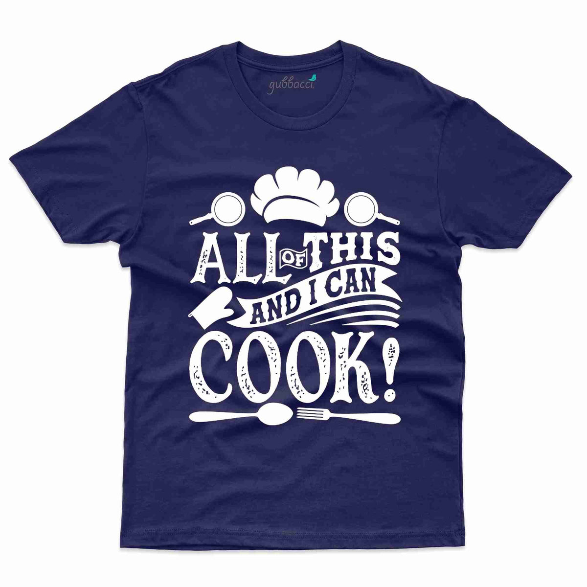 I Can Cook T-Shirt - Cooking Lovers Collection | Gubbacci