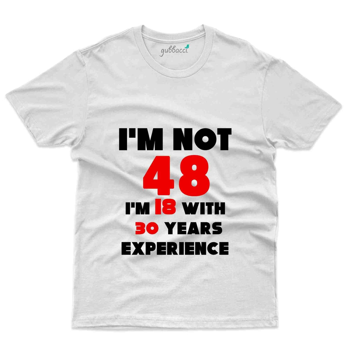 I'm Not 48 T-Shirt - 48th Birthday Collection | Gubbacci