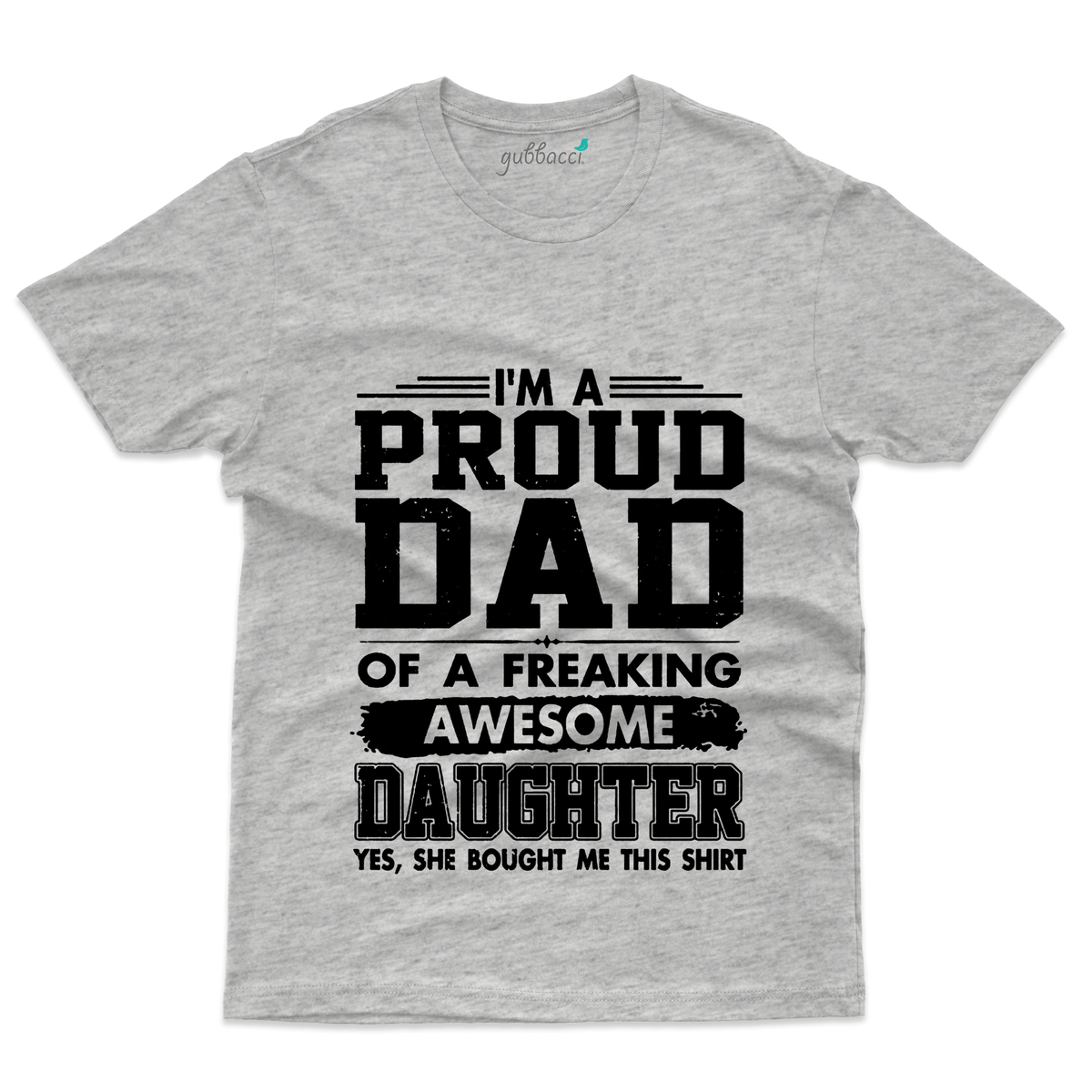 I'm Proud Dad T-Shirt - Dad and Daughter Collection | Gubbacci