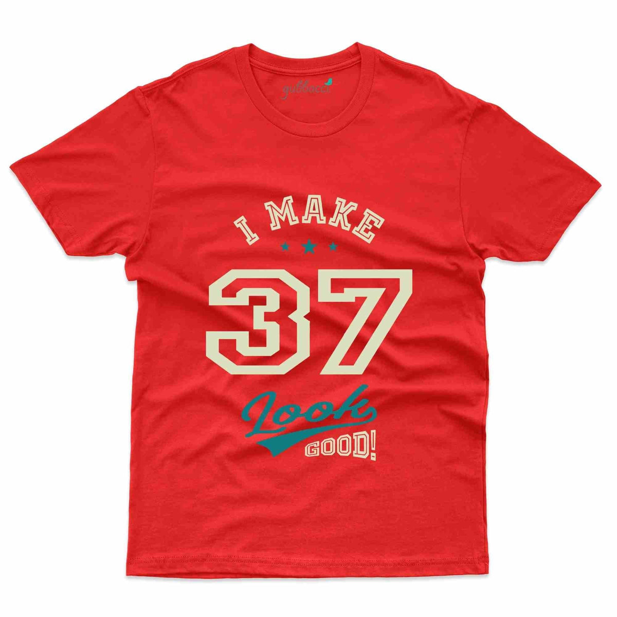 I Make 37 Good T-Shirt - 37th Birthday T-Shirt Collection | Gubbacci
