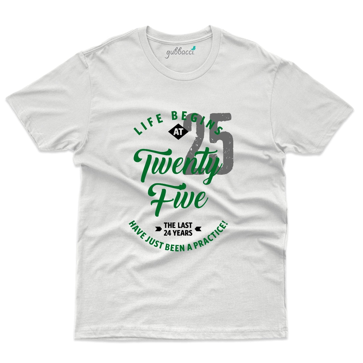 Life Begins at 25 T-Shirt - 25th Birthday T-Shirt Collection | Gubbacci
