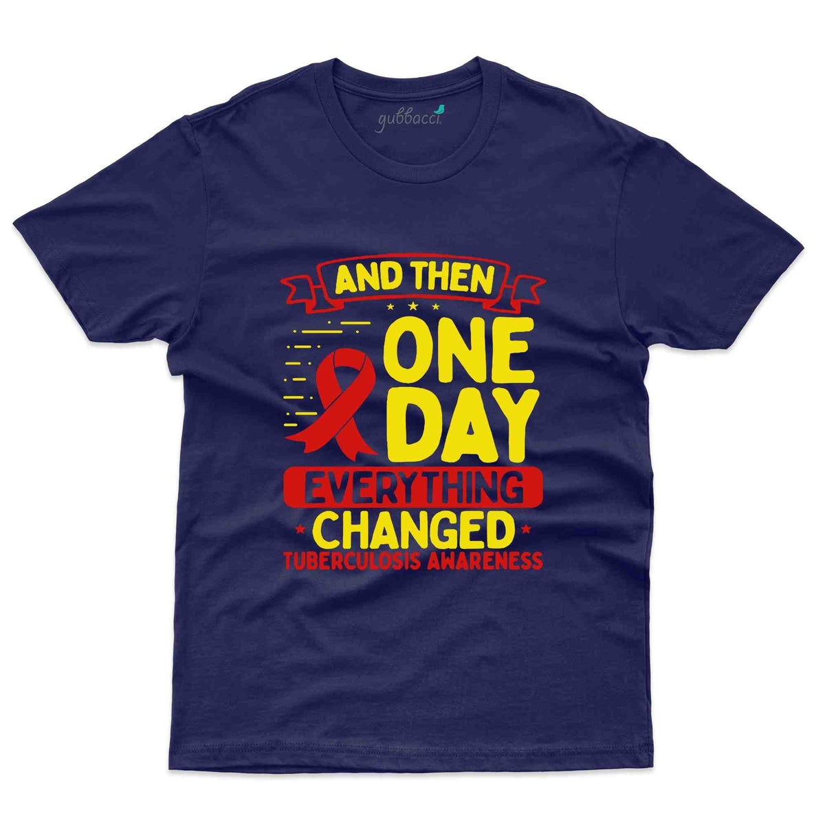 One Day T-Shirt - Tuberculosis Collection | Gubbacci