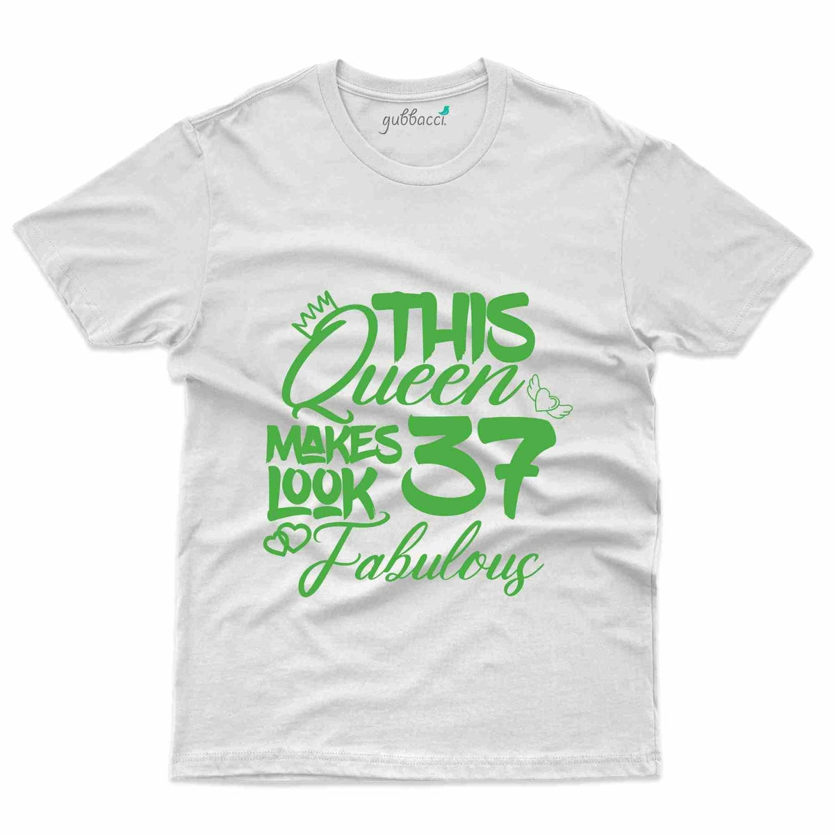 Queen makes 37 T-Shirt - 37th Birthday Collection | Gubbacci