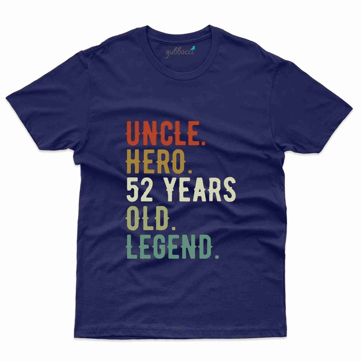 Uncle ,Hero , Legend T-Shirt - 52nd Collection | Gubbacci
