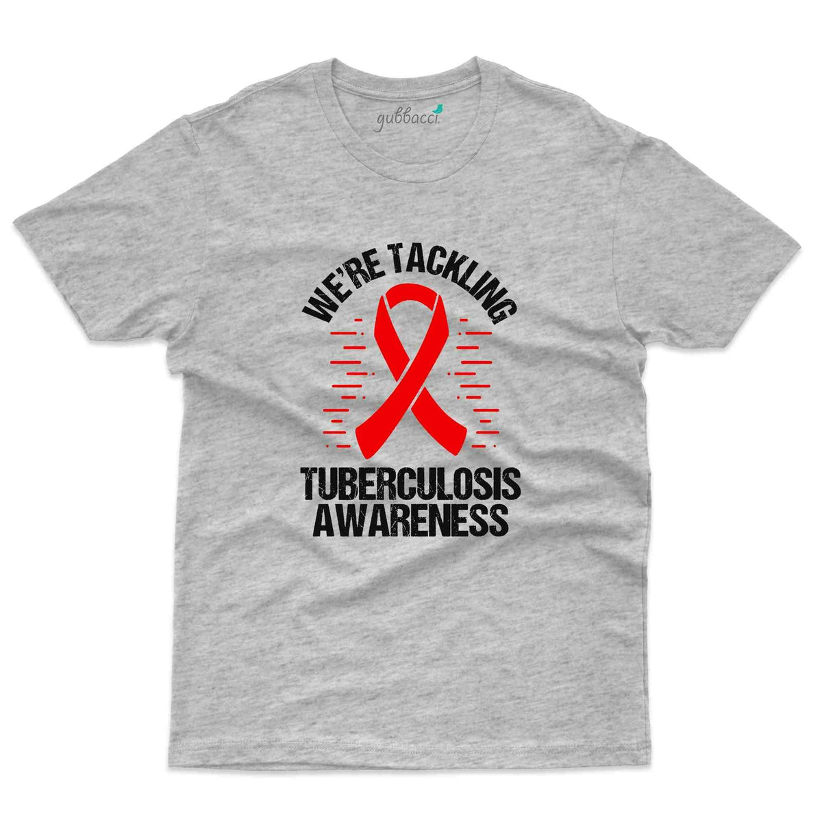 We Are Tackling T-Shirt - Tuberculosis Collection | Gubbacci